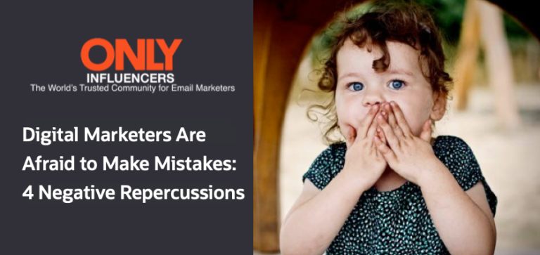 Digital Marketers Are Afraid to Make Mistakes: 4 Negative Repercussions ...